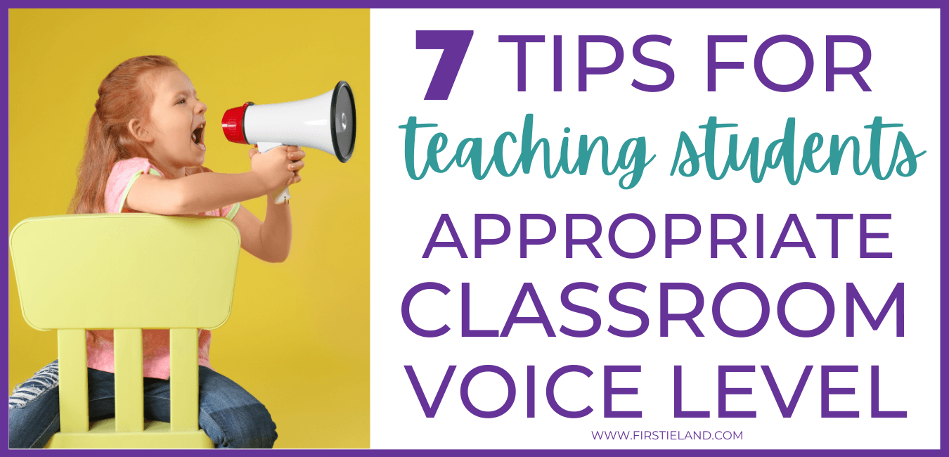 7 Tips For Teaching Kids Appropriate Classroom Voice Level ...