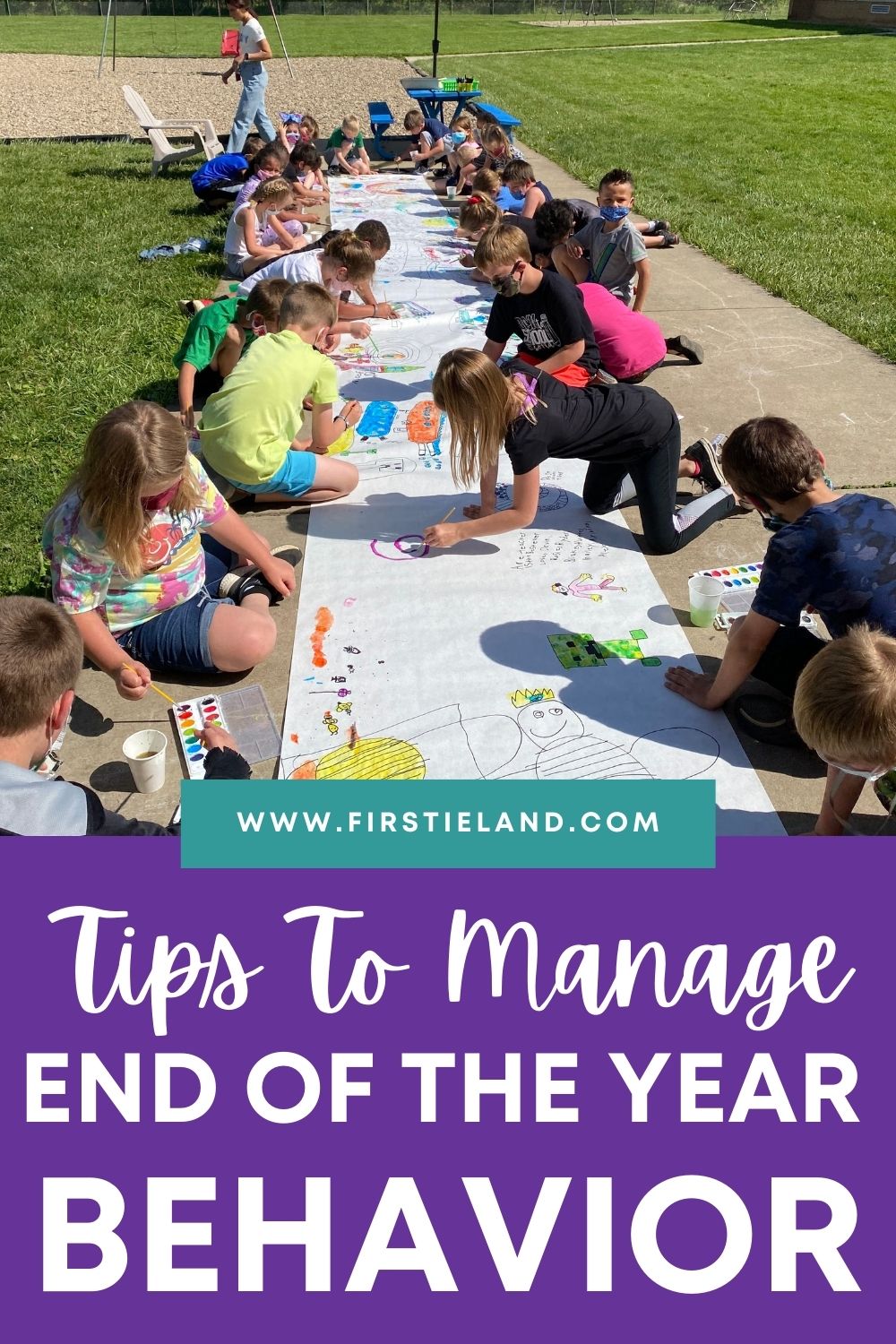 12 Easy Strategies To Manage End Of The Year Behavior - Firstieland ...