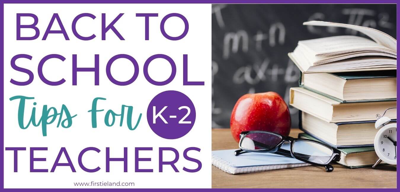 20 Best Back To School Tips For New Elementary Teachers - Firstieland ...