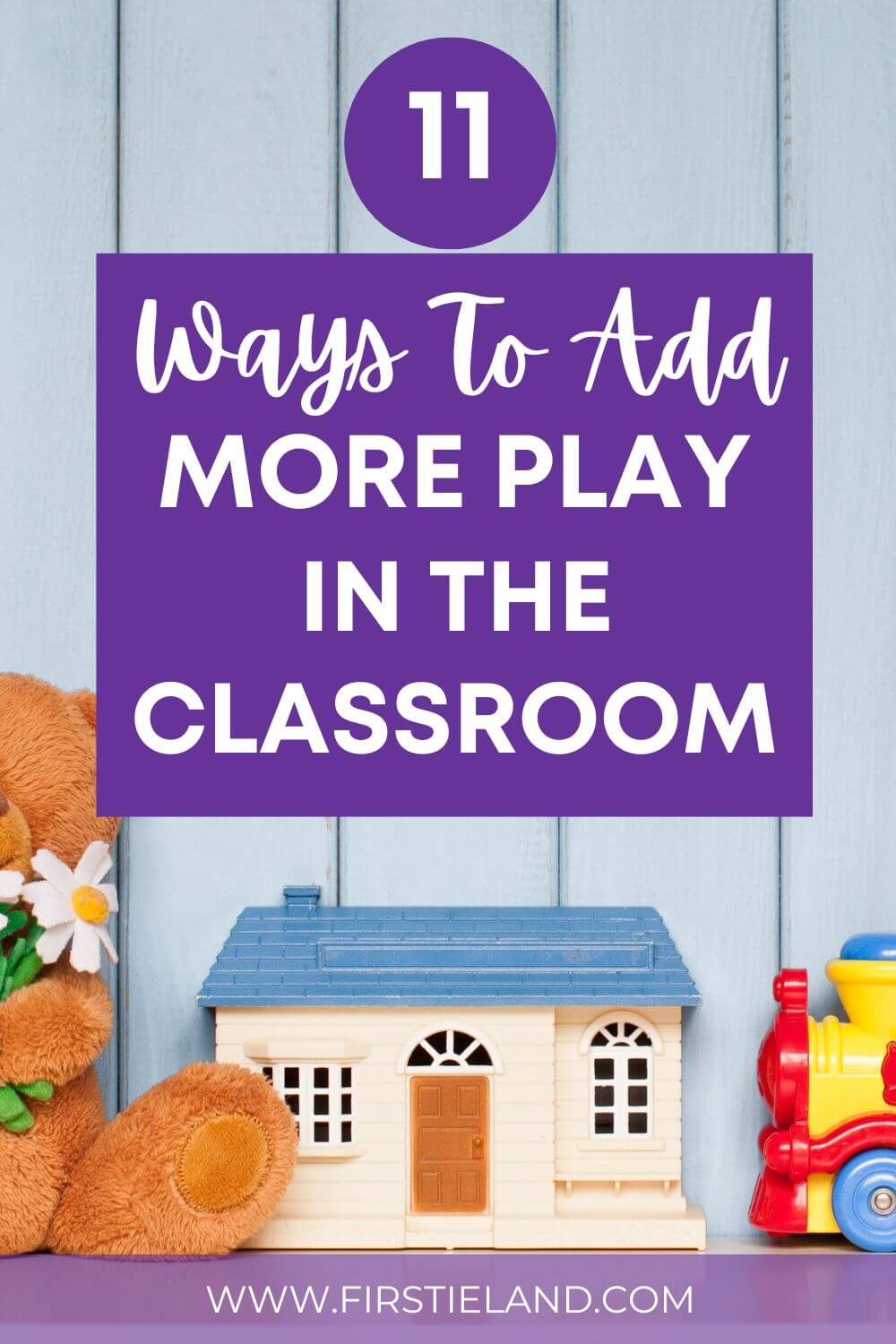 11 Simple Ways To Add More Play In The Classroom - Firstieland - First ...