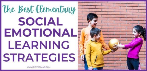 The Best Elementary SEL Strategies For Teachers in 2023 - Firstieland ...