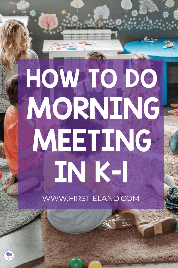 Responsive Classroom Morning Meeting In K-1 - Firstieland - First Grade ...