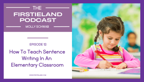 How To Teach Sentence Writing In An Elementary Classroom - Firstieland ...